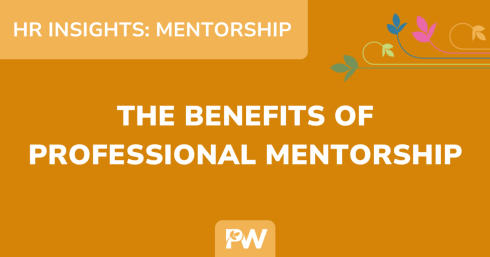 HR Insights: The Benefits of Professional Mentorship - Pierce Washington